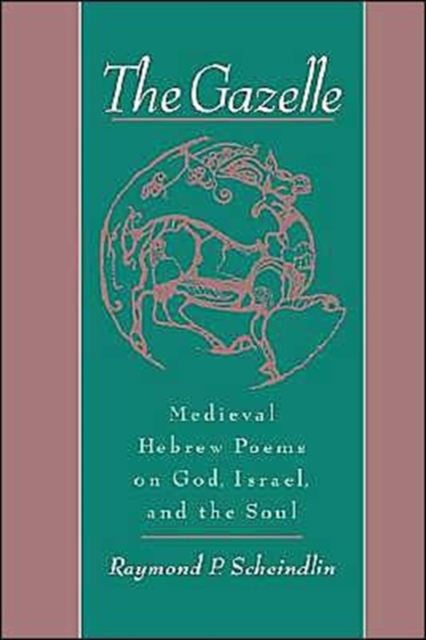 The Gazelle : Medieval Hebrew Poems on God, Israel, and the Soul ...