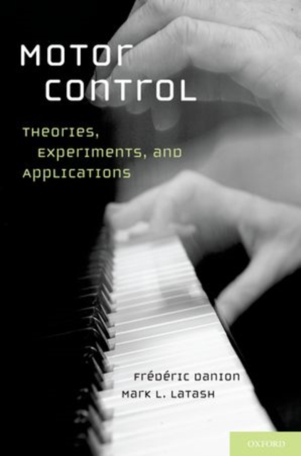 Motor Control : Theories, Experiments, and Applications: PhD, Frederic ...