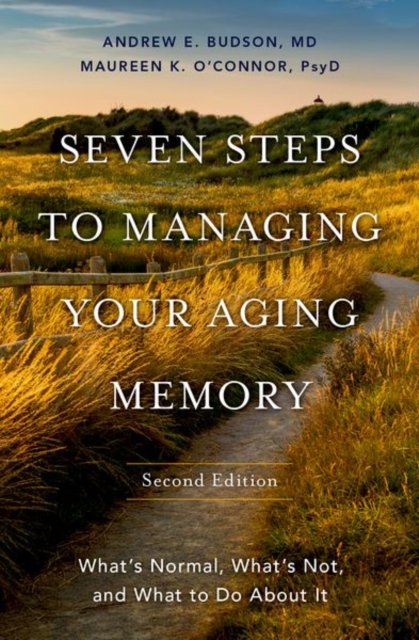 Seven Steps to Managing Your Aging Memory : What's Normal, What's Not ...