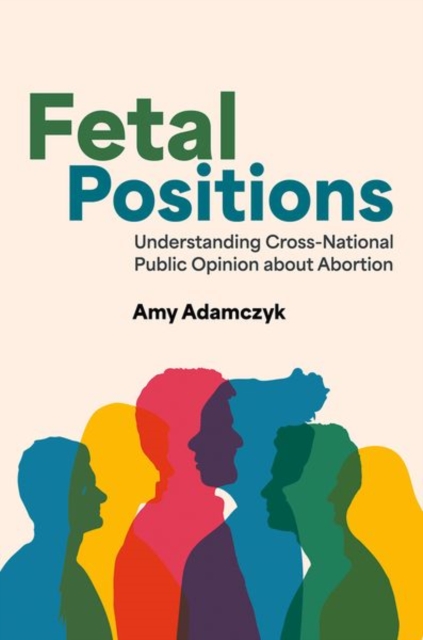 Fetal Positions : Understanding Cross-National Public Opinion about ...