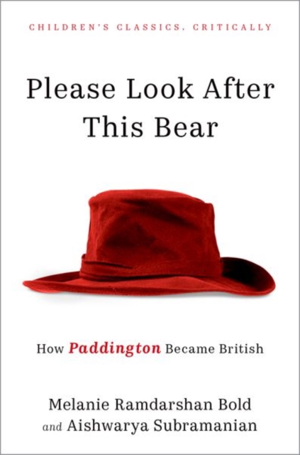 Please Look After This Bear : How Paddington Became British: Melanie ...