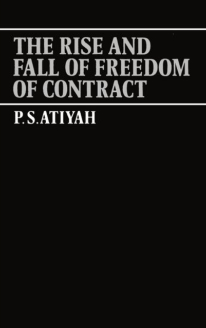 The Rise and Fall of Freedom of Contract: P. S. Atiyah: 9780198255277 ...
