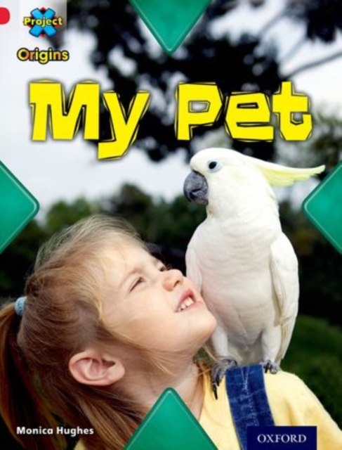 Project X Origins: Red Book Band, Oxford Level 2: Pets: My Pet: Monica ...