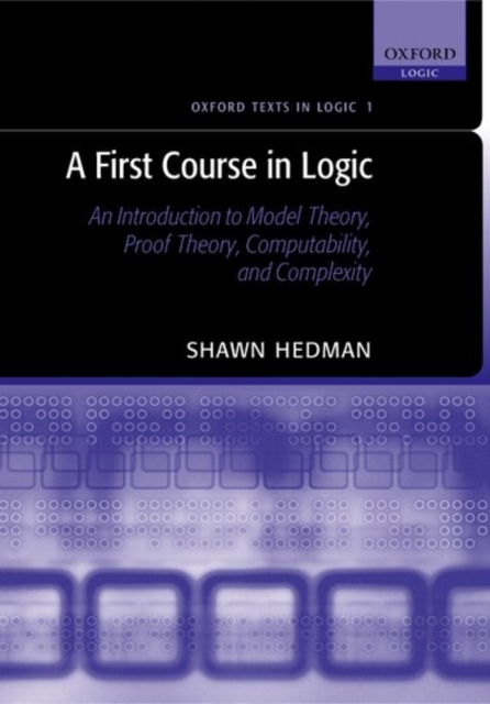 A First Course in Logic : An Introduction to Model Theory, Proof Theory ...