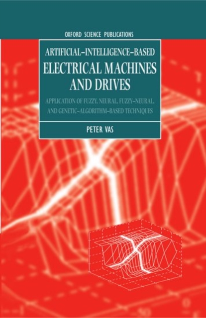 Artificial-Intelligence-based Electrical Machines and Drives : Application of Fuzzy, Neural ...