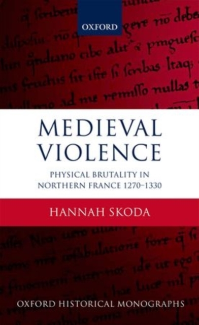 Medieval Violence : Physical Brutality in Northern France, 1270-1330 ...