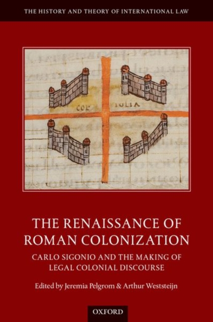 The Renaissance of Roman Colonization : Carlo Sigonio and the Making of ...