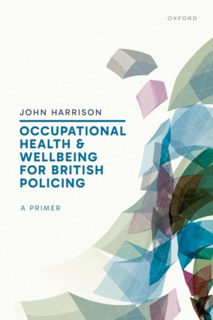 Occupational Health and Wellbeing for British Policing: A Primer: Prof ...