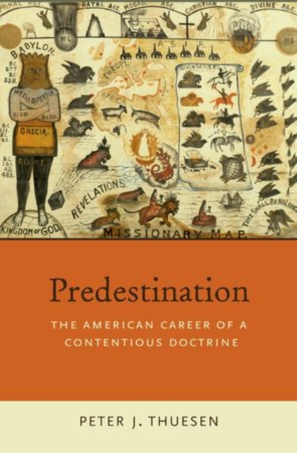 Predestination : The American Career of a Contentious Doctrine: Peter J ...