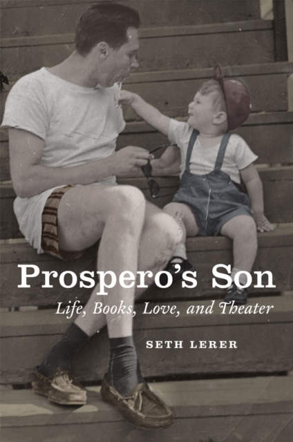 Prospero's Son : Life, Books, Love, and Theater: Seth Lerer ...
