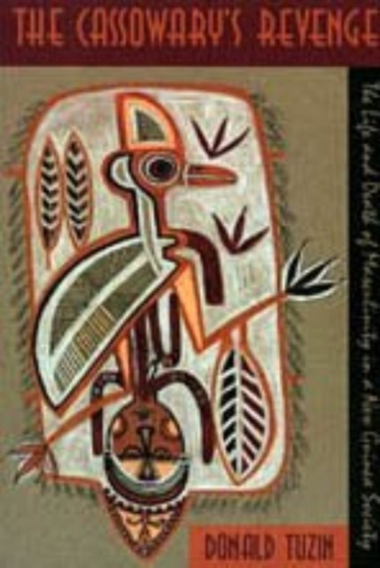 The Cassowary's Revenge : The Life and Death of Masculinity in a New ...
