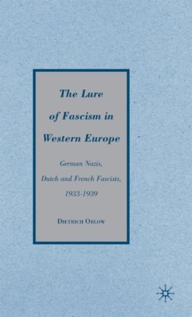 The Lure of Fascism in Western Europe : German Nazis, Dutch and French ...