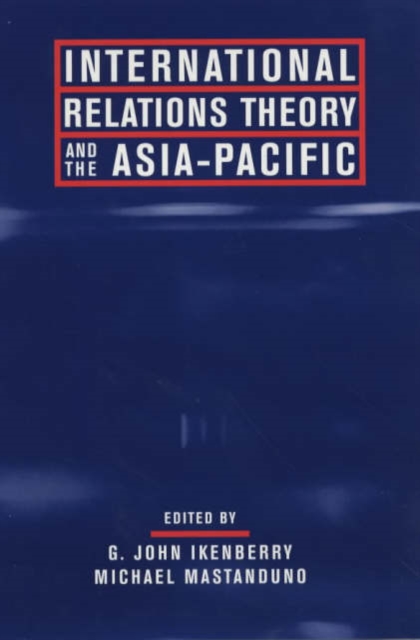 International Relations Theory and the Asia-Pacific: : 9780231125918 ...