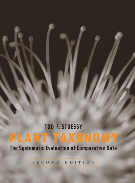 Plant Taxonomy : The Systematic Evaluation of Comparative Data: Tod F ...