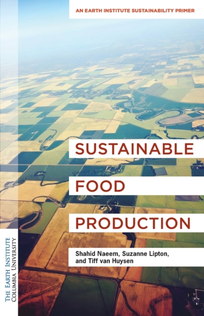 Sustainable Food Production : An Earth Institute Sustainability Primer ...