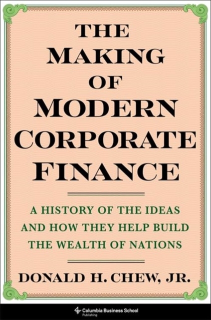 The Making of Modern Corporate Finance : A History of the Ideas and How ...