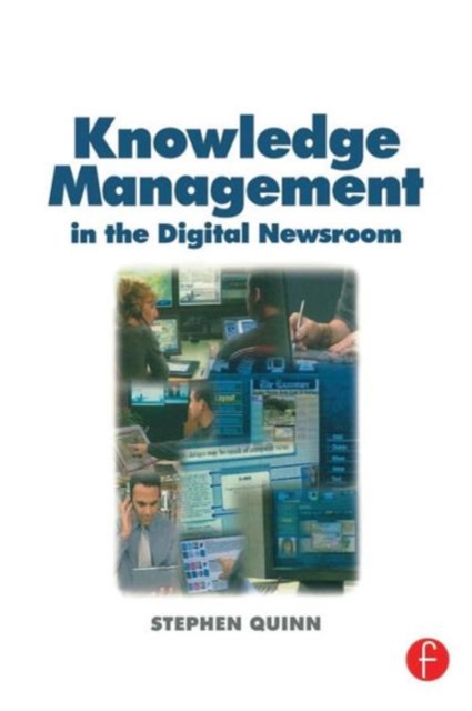 Knowledge Management in the Digital Newsroom: Stephen (Deakin ...