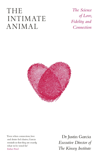 The Intimate Animal : How We Evolved to Love and What it Means for Our ...