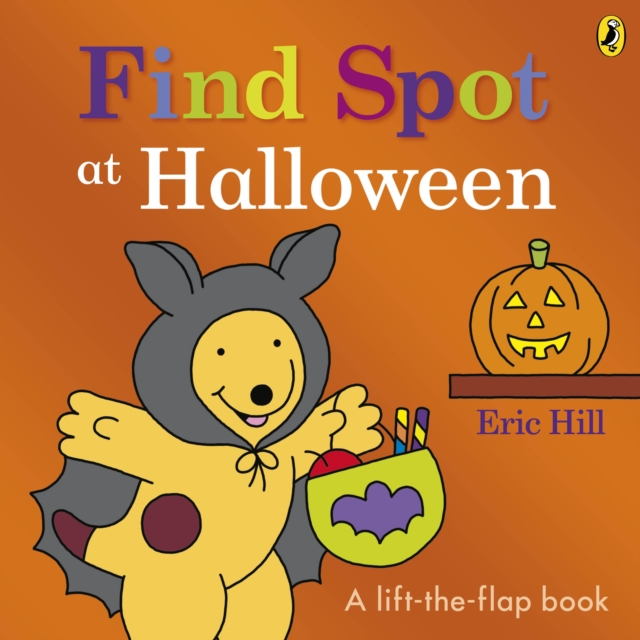 Find Spot at Halloween : A Lift-the-Flap Story: Eric Hill ...