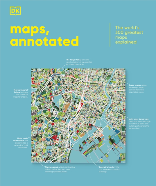 Maps, Annotated : The World's 300 Greatest Maps Explained: DK ...
