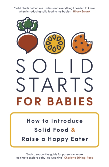 Solid Starts for Babies : How to Introduce Solid Food and Raise a Happy ...