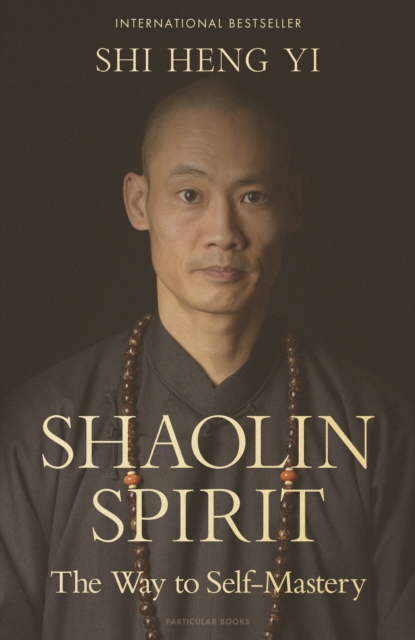 Shaolin Spirit : The Way to Self-Mastery: Shi Heng Yi: 9780241715192: TGJones