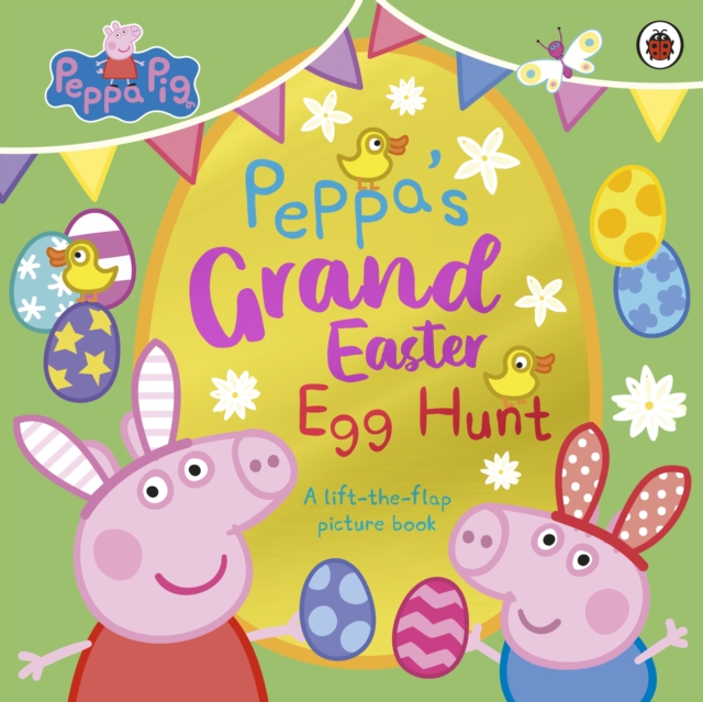 Peppa Pig: Peppa’s Grand Easter Egg Hunt : A Lift-the-Flap Picture Book ...
