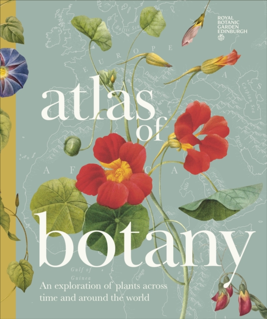 Atlas of Botany : An Exploration of Plants Across Time and Around the ...