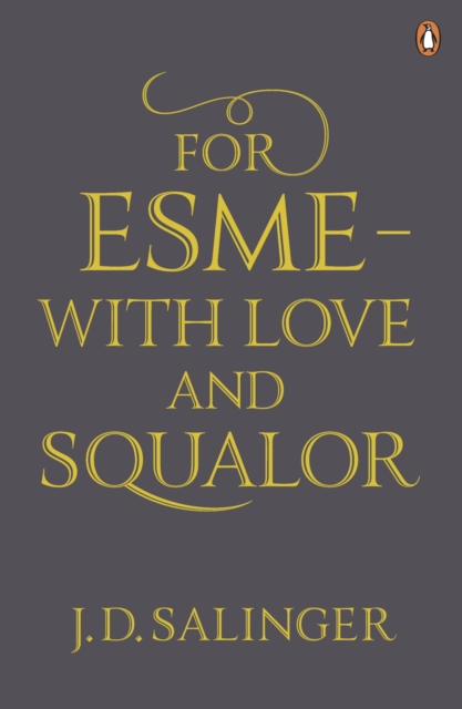 For Esme - with Love and Squalor : And Other Stories: J. D. Salinger ...