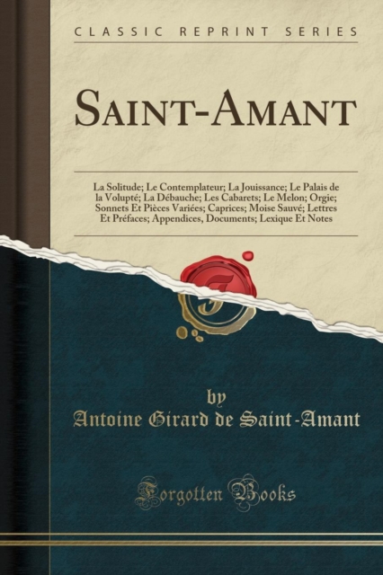 Saint-Amant: La Solitude; Le Contemplateur; La Jouissance; Le Palais de ...