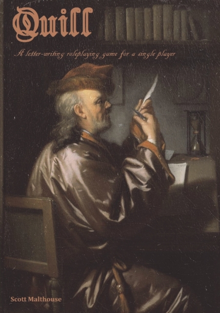 Quill : A Letter-Writing Roleplaying Game for a Single Player: Scott ...