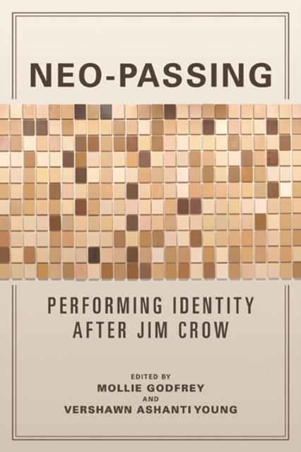 Neo-Passing : Performing Identity after Jim Crow: : 9780252083235: TGJones