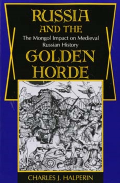 Russia and the Golden Horde : The Mongol Impact on Medieval Russian ...