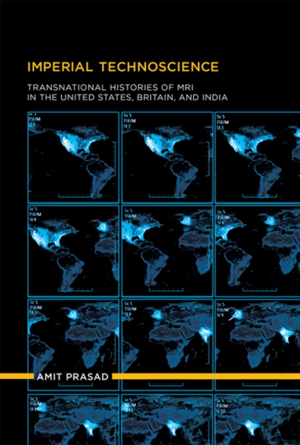 Imperial Technoscience : Transnational Histories of MRI in the United ...