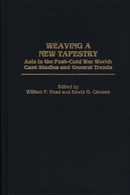 Weaving a New Tapestry : Asia in the Post-Cold War World, Case Studies ...