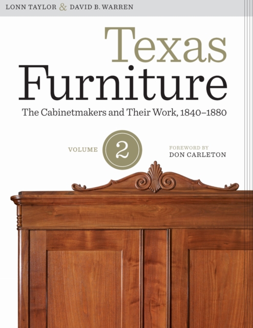 Texas Furniture, Volume Two : The Cabinetmakers and Their Work, 1840 ...