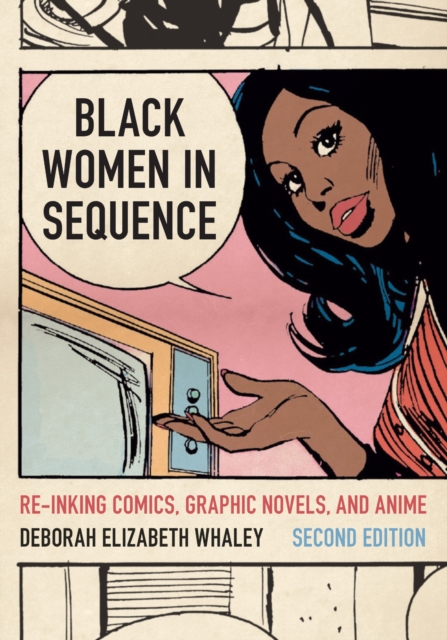 Black Women in Sequence : Re-inking Comics, Graphic Novels, and Anime ...