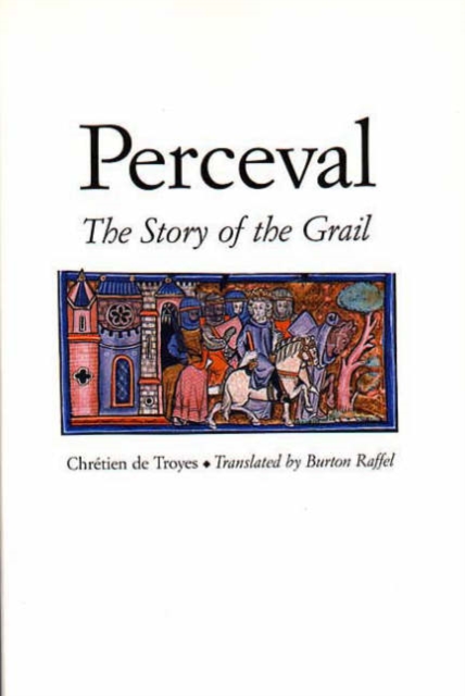 Perceval : The Story of the Grail: Chretien de Troyes: 9780300075861 ...