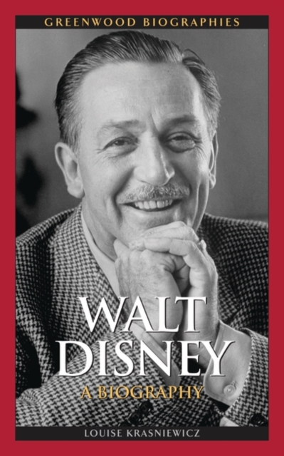 Walt Disney : A Biography: Louise Krasniewicz: 9780313358302: TGJones