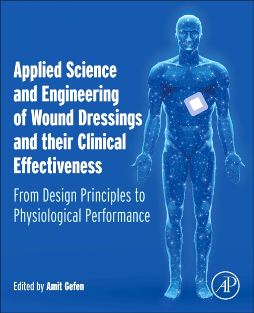Applied Science and Engineering of Wound Dressings and their Clinical ...