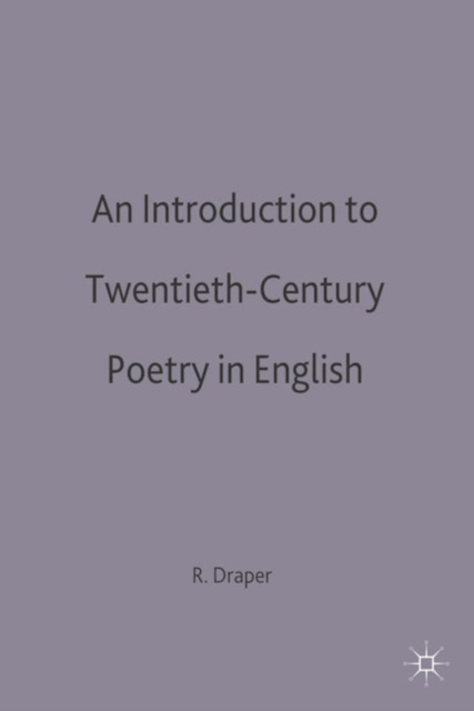 An Introduction to Twentieth-Century Poetry in English: R.P. Draper ...