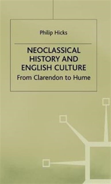 Neoclassical History and English Culture : From Clarendon to Hume: P ...