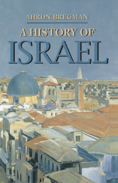 A History of Israel: Ahron (King's College London, UK) Bregman ...