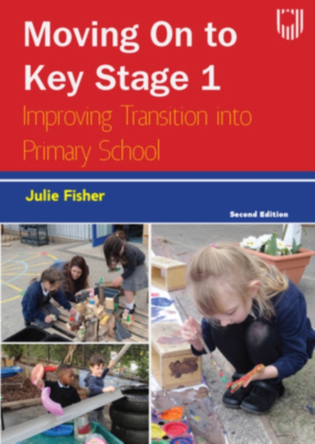 Moving on to Key Stage 1: Improving Transition into Primary School, 2e ...