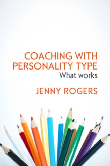 Coaching with Personality Type: What Works: Jenny Rogers: 9780335261642 ...