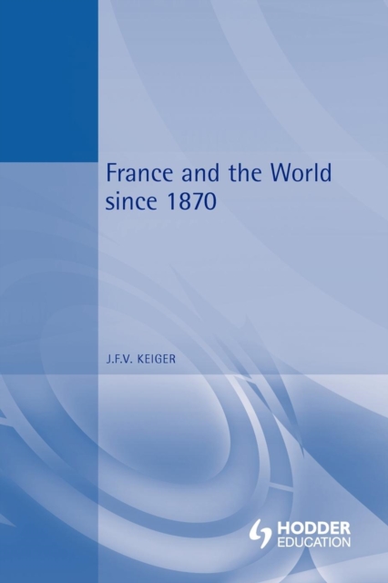 France and the World since 1870: John Keiger: 9780340595077: TGJones