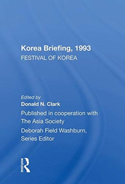 Korea Briefing, 1993 : Festival Of Korea Edition: Donald N. Clark ...