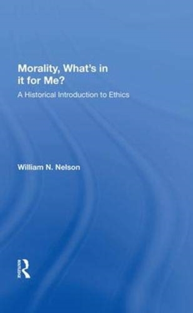 Morality: What's In It For Me? : A Historical Introduction To Ethics ...