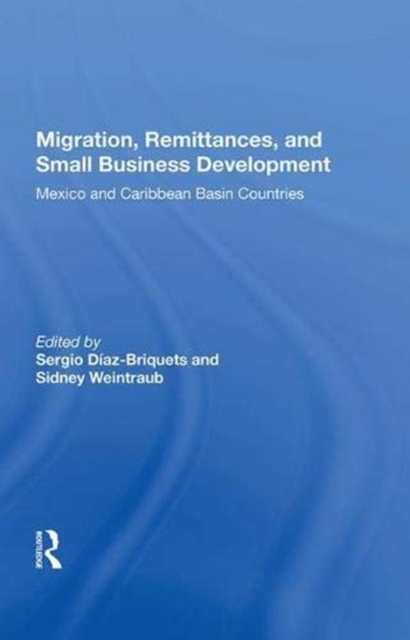 Migration, Remittances, and Small Business Development : Mexico and ...
