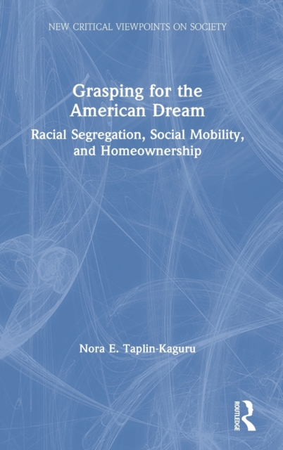 Grasping for the American Dream : Racial Segregation, Social Mobility ...